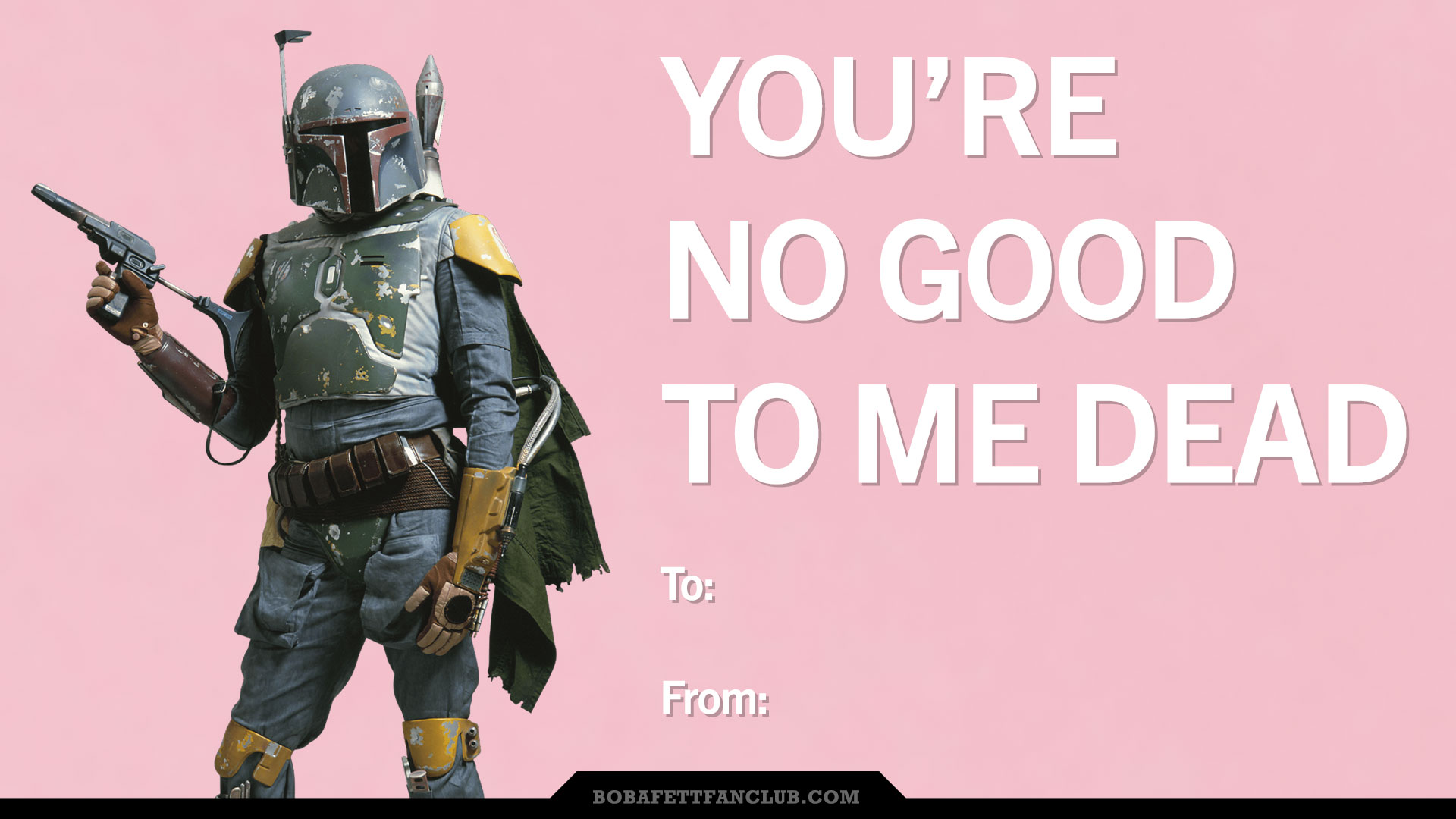Boba Fett Valentine's Day Card by BFFC: You're no good to me dead ...